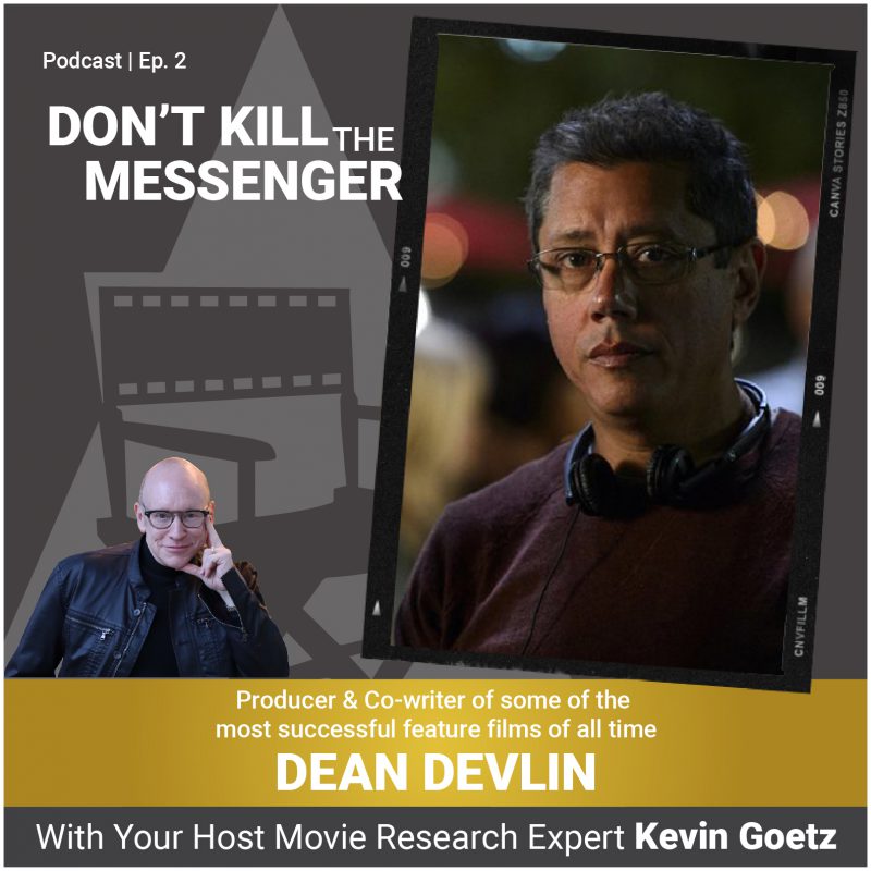 Don’t Kill the Messenger welcomes screenwriter, director, producer, and actor, Dean Devlin ...